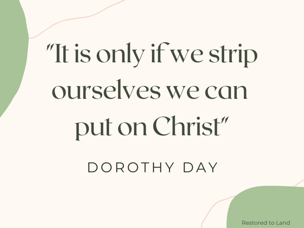 Voluntary Poverty according to Dorothy Day - Restored to Land